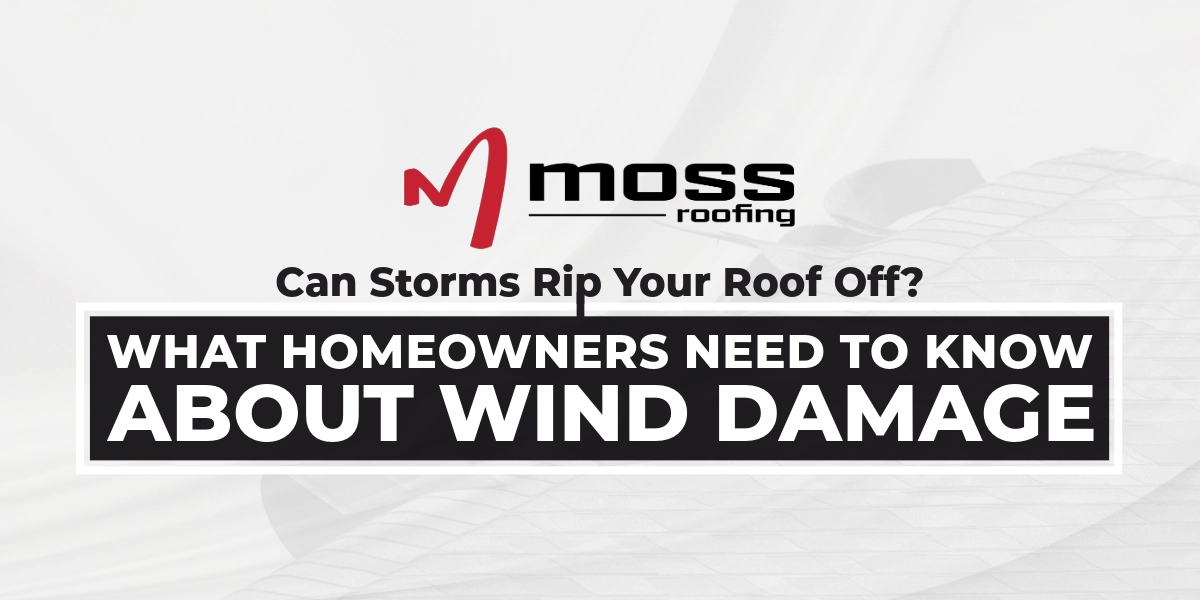 Can Storms Rip Your Roof Off? Learn About Wind Damage